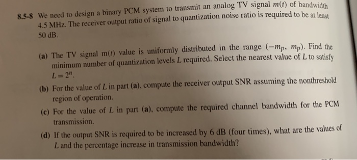 Solved 8.s-8 We need to design a binary PCM system to | Chegg.com