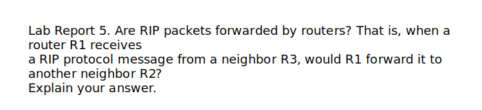 Solved Lab Report 5. Are RIP packets forwarded by routers? | Chegg.com
