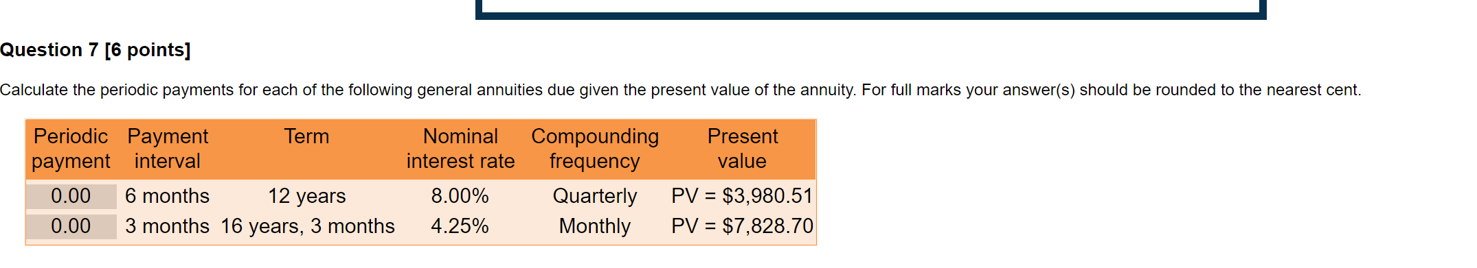 Solved Question 7 [6 points] Calculate the periodic payments | Chegg.com