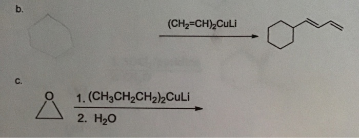 Solved b. (CH2-CH)2Culi C. O 1. (CH3CH2CH2)2CuLi 2. H2O | Chegg.com