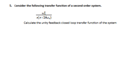 Solved Consider the following transfer function of ﻿a second | Chegg.com