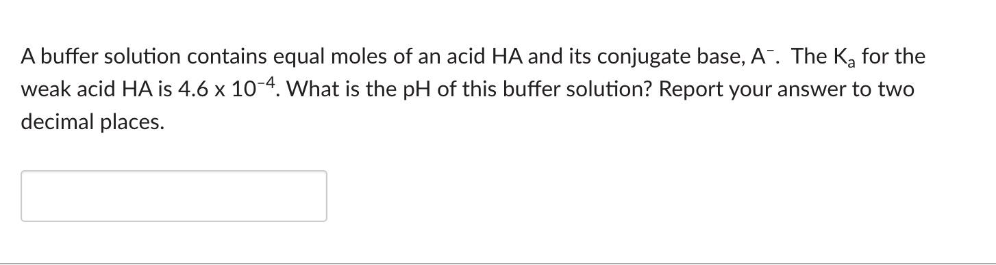 Solved A buffer solution contains equal moles of an acid HA | Chegg.com