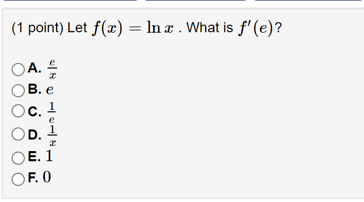 Solved (1 point) Let f(x)=lnx. What is f′(e)? A. xe B. e C. | Chegg.com