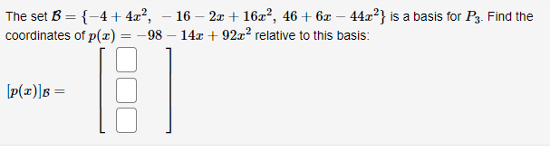 Solved The set B={−4+4x2,−16−2x+16x2,46+6x−44x2} is a basis | Chegg.com