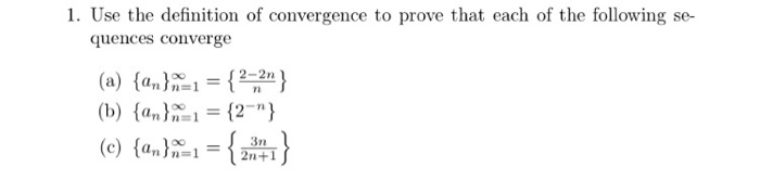 Solved 1. Use the definition of convergence to prove that | Chegg.com