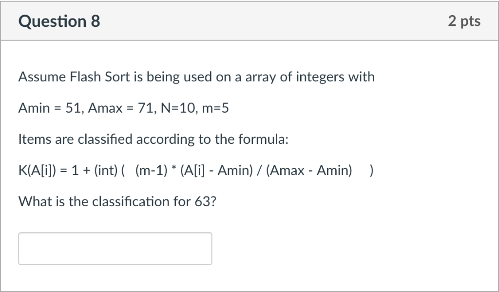 Solved Question 8 2 pts Assume Flash Sort is being used on a | Chegg.com