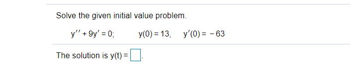 Solved Solve the given initial value problem. y"' +9y' = 0; | Chegg.com