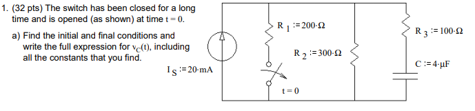 Solved 1. (32 pts) The switch has been closed for a long | Chegg.com