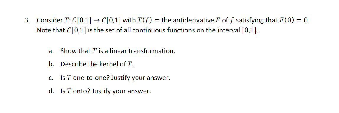 Solved 3. Consider T:C[0,1]→C[0,1] with T(f)= the | Chegg.com