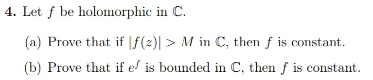 Solved 4. Let f be holomorphic in C. (a) Prove that if | Chegg.com