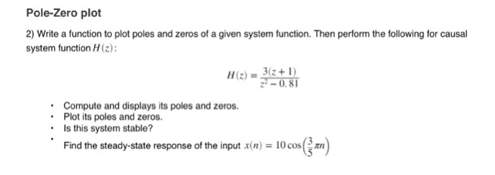 Solved Pole-Zero plot 2) Write a function to plot poles and | Chegg.com