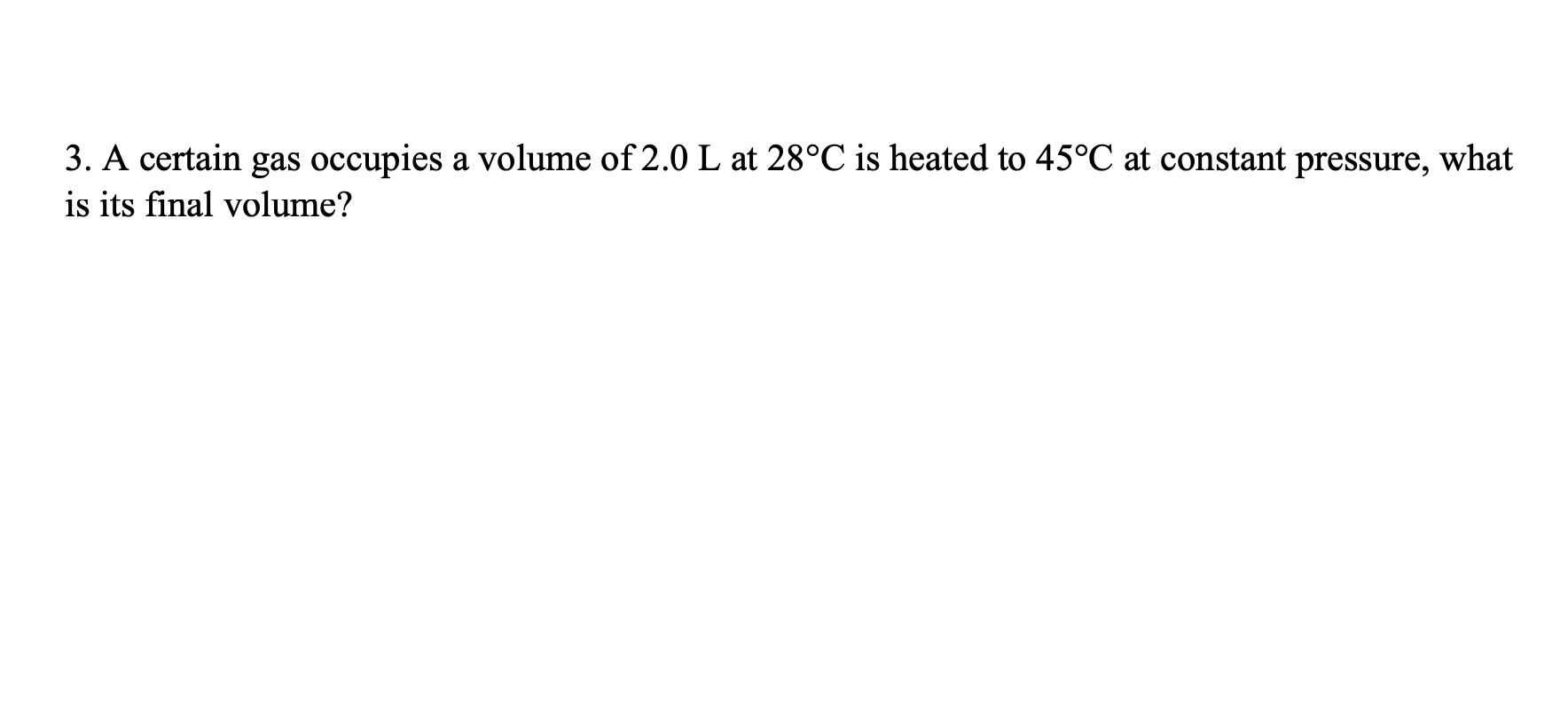 Solved 3. A certain gas occupies a volume of 2.0 L at 28∘C | Chegg.com