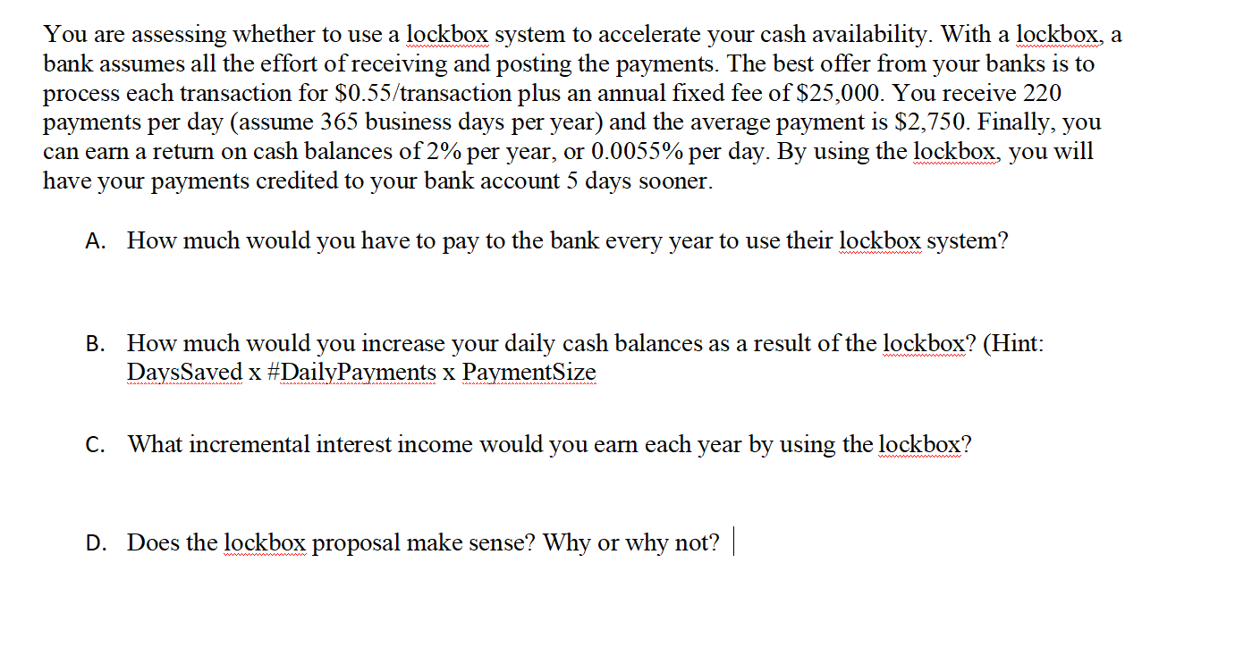 Solved You are assessing whether to use a lockbox system to | Chegg.com