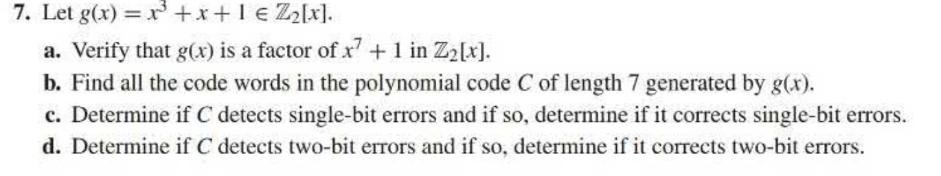 Solved 7. Let g(x)=x3+x+1∈Z2[x]. a. Verify that g(x) is a | Chegg.com