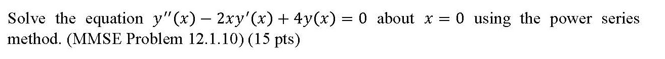 Solved Solve the equation y"(x) - 2xy'(x) + 4y(x) = 0 about | Chegg.com