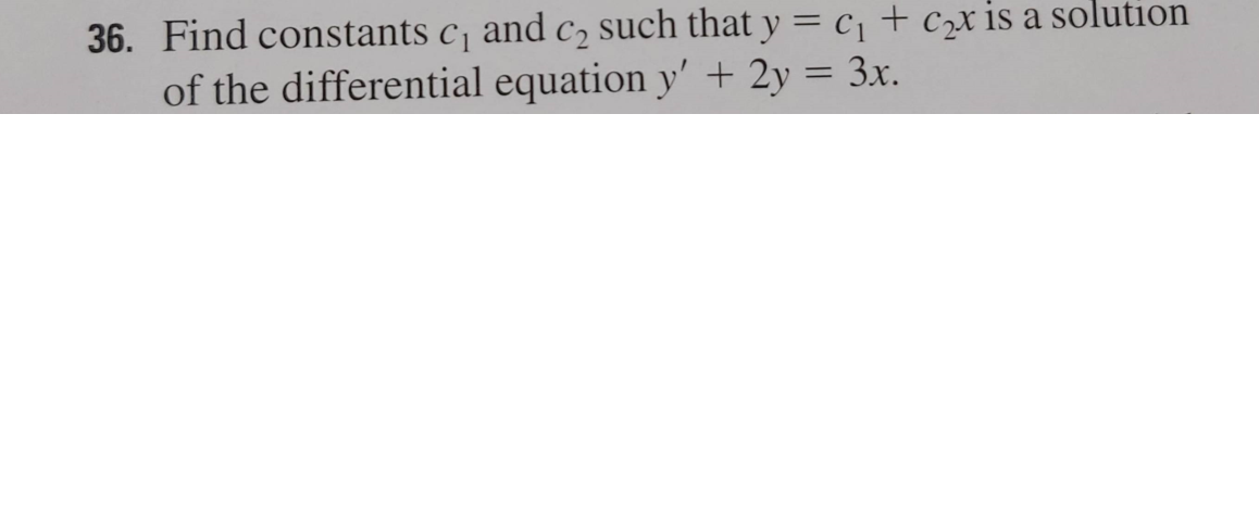 Solved 36. Find constants c, and c2 such that y = c; + c2x | Chegg.com