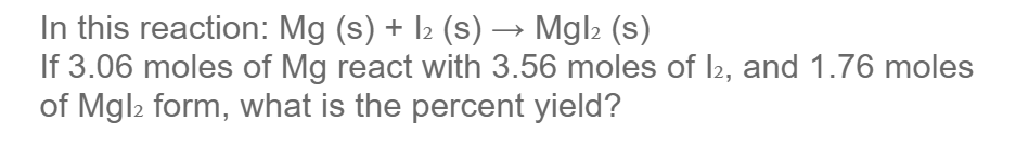 Solved In this reaction: Mg (s) + 12 (s) → Mgl2 (s) If 3.06 | Chegg.com