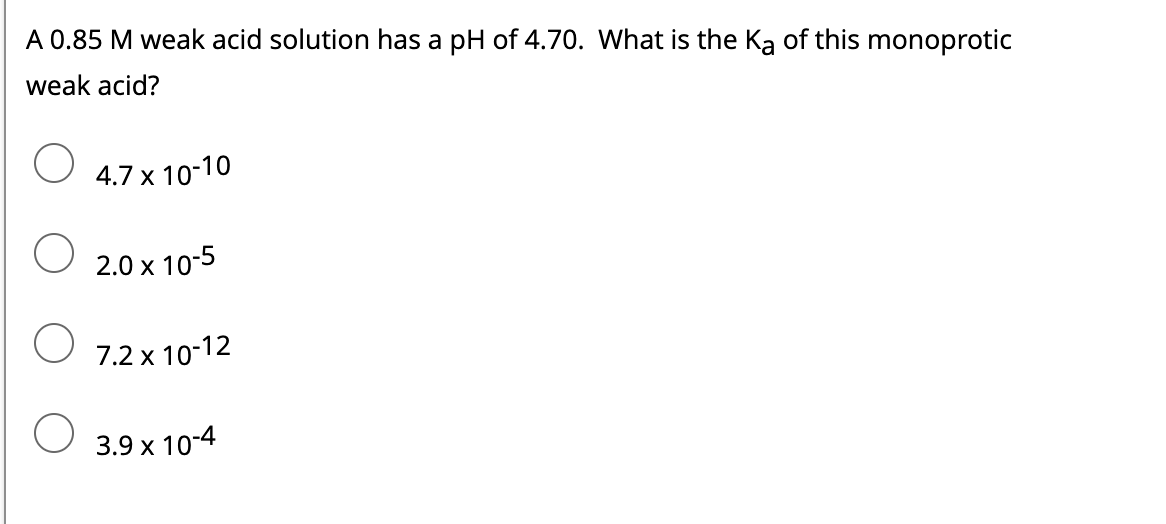 Solved A 0.85M ﻿weak acid solution has a pH ﻿of 4.70 . ﻿What | Chegg.com