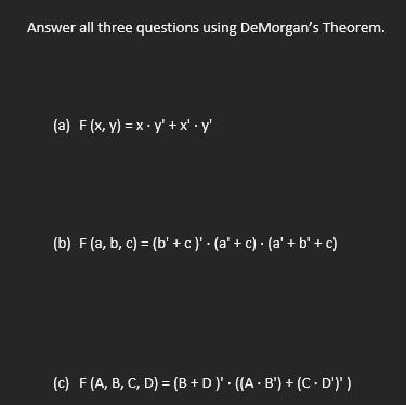 Solved Answer all three questions using DeMorgan's Theorem. | Chegg.com