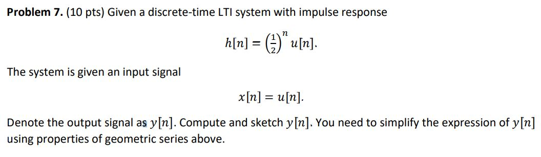 Solved Problem 7. (10 pts) Given a discrete-time LTI system | Chegg.com