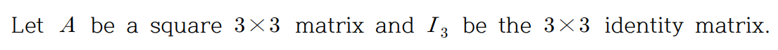 Solved Let A be a square 3x3 matrix and I, be the 3x3 | Chegg.com