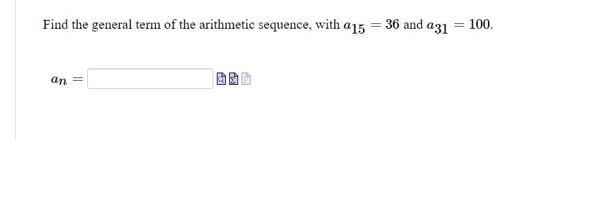 Solved = 36 and a31 Find the general term of the arithmetic | Chegg.com