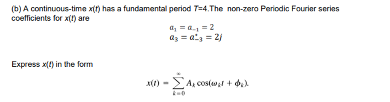 Solved (b) A continuous-time x(t) has a fundamental period | Chegg.com