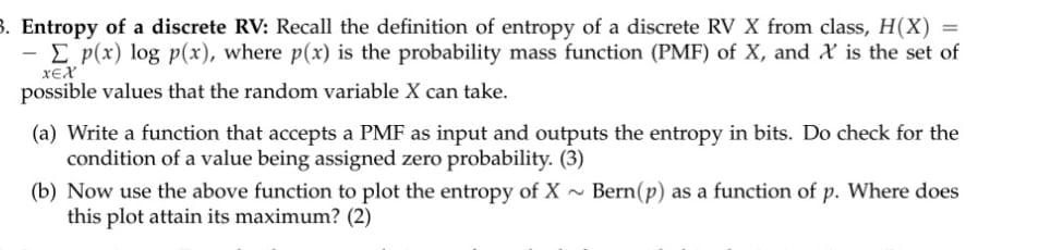Solved 3. Entropy of a discrete RV: Recall the definition of | Chegg.com