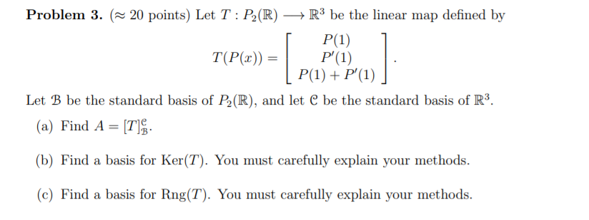 Solved Problem 3. (20 points) Let T: P2(R) + R3 be the | Chegg.com