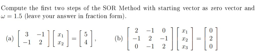 Solved Compute the first two steps of the SOR Method with | Chegg.com