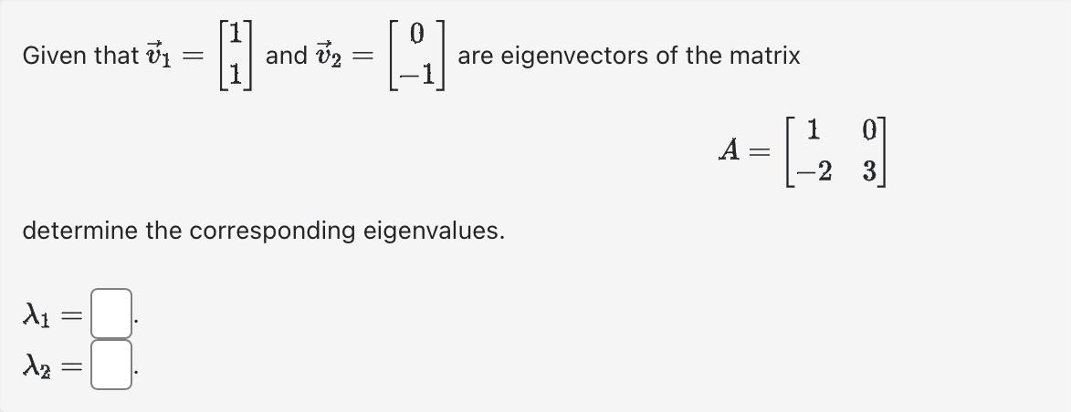 Solved Find the eigenvalues of A, given that | Chegg.com