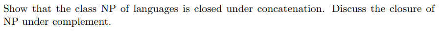 Solved Show that the class NP of languages is closed under | Chegg.com