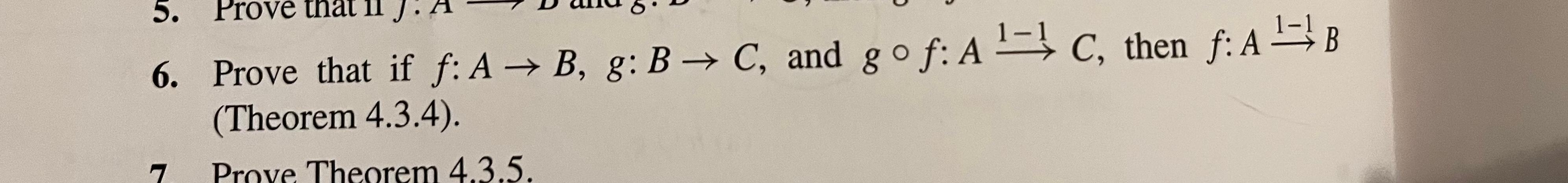 Solved 6. Prove that if f:A→B,g:B→C, and g∘f:A 1−1C, then | Chegg.com