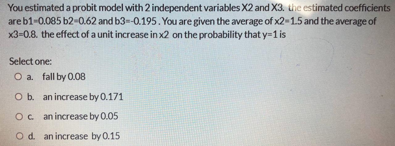 Solved You estimated a probit model with 2 independent | Chegg.com