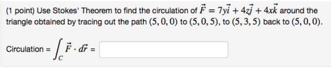Solved (1 point) Use Stokes' Theorem to find the circulation | Chegg.com