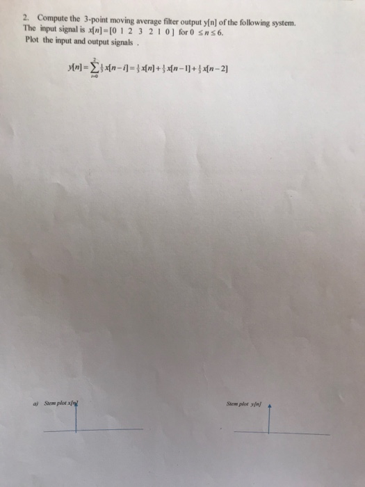 Solved 2. Compute the 3-point moving average filter output | Chegg.com