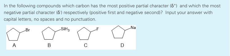 Solved In the following compounds which carbon has the most | Chegg.com