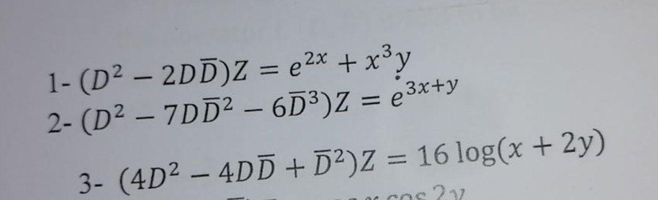 Solved - - - 1- (D2 – 2DD)Z = e2x + x3y 2- (D2 – 7D]2 – | Chegg.com