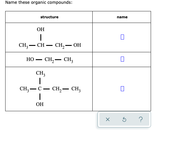 Solved Name these organic compounds: structure name OH | CH3 | Chegg.com