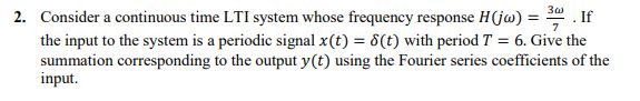 Solved Consider a continuous time LTI system whose frequency | Chegg.com