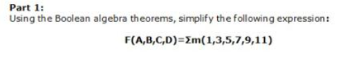 Solved Part 1: Using the Boolean algebra theorems, simplify | Chegg.com