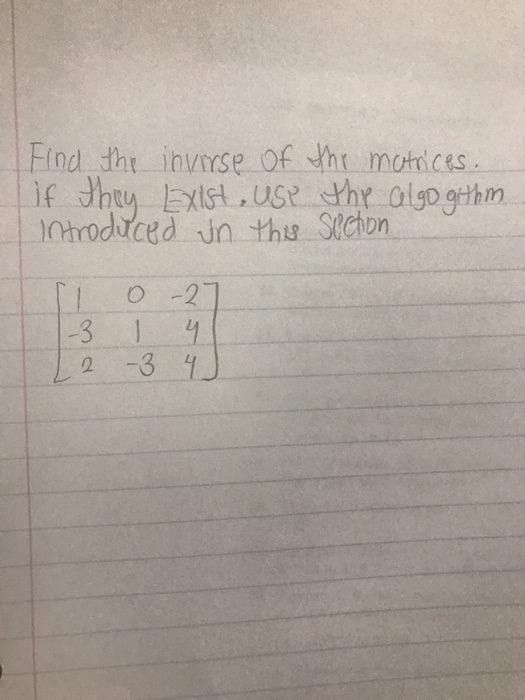 Solved Find the inverse of the matrices if they Exist. Use | Chegg.com