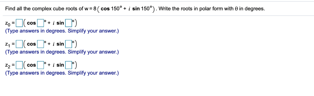 Solved Find all the complex cube roots of w=8 (cos 150°+ i | Chegg.com