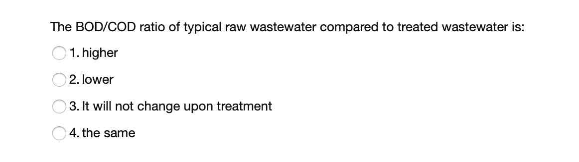 Solved The BOD/COD ratio of typical raw wastewater compared | Chegg.com
