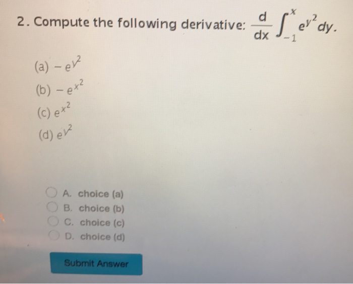 Solved Compute the following derivative: d/dx integral^x_-1 | Chegg.com