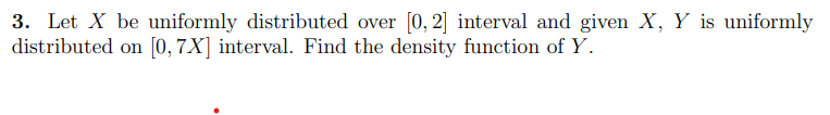 Solved 3. Let X be uniformly distributed over [0,2] interval | Chegg.com