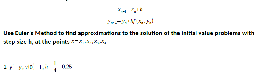 Solved xn+1=xn+hyn+1=yn+hf(xn,yn)Use Euler's Method to find | Chegg.com