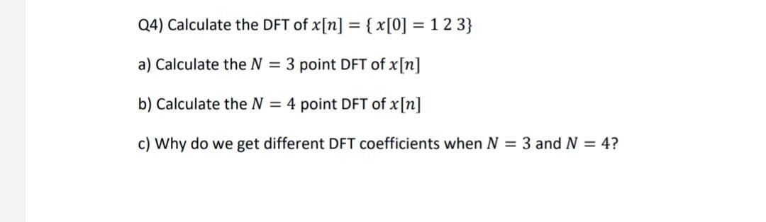 Solved Q4) Calculate the DFT of x[n] = { x[0] = 1 2 3} a) | Chegg.com