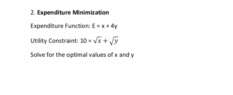 Solved 2. Expenditure Minimization Expenditure Function: E = | Chegg.com