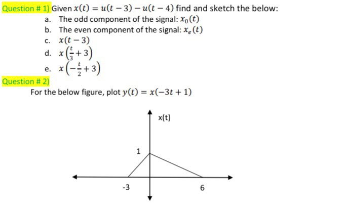 Solved Question # 1) Given x(t) i(t-3)-u(t-4) find and | Chegg.com